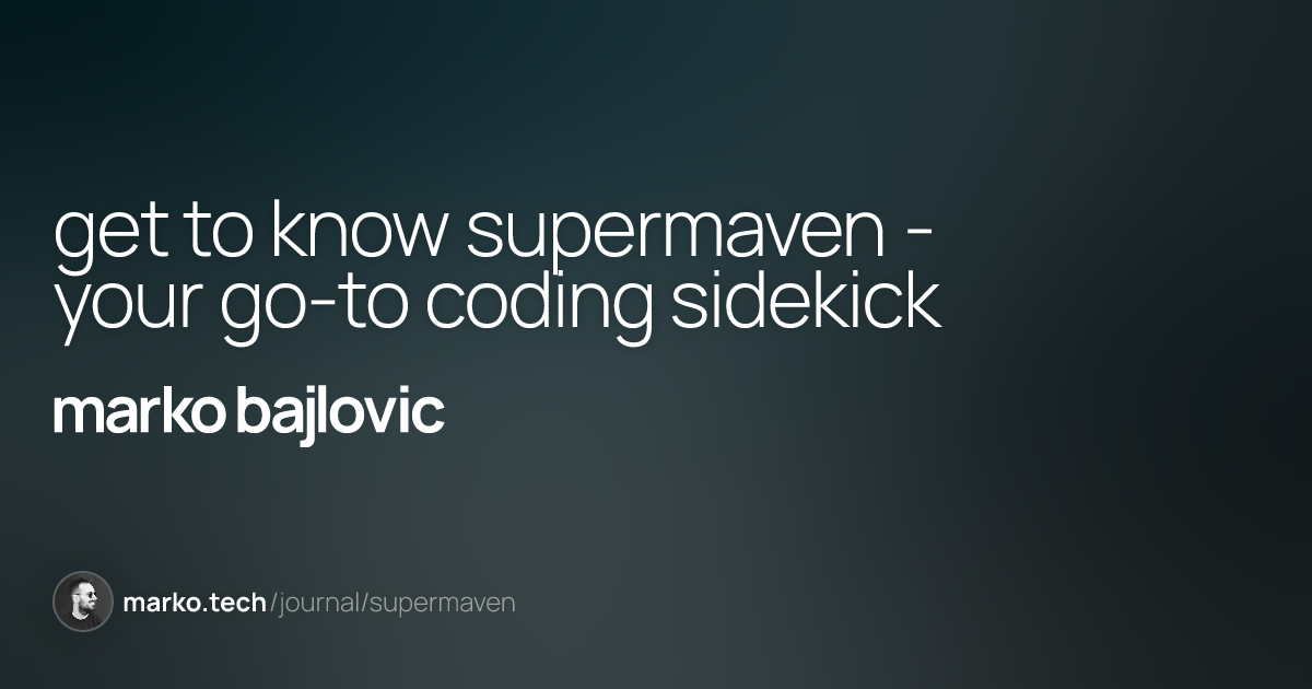 Get to Know Supermaven - Your Go-To Coding Sidekick - marko.tech